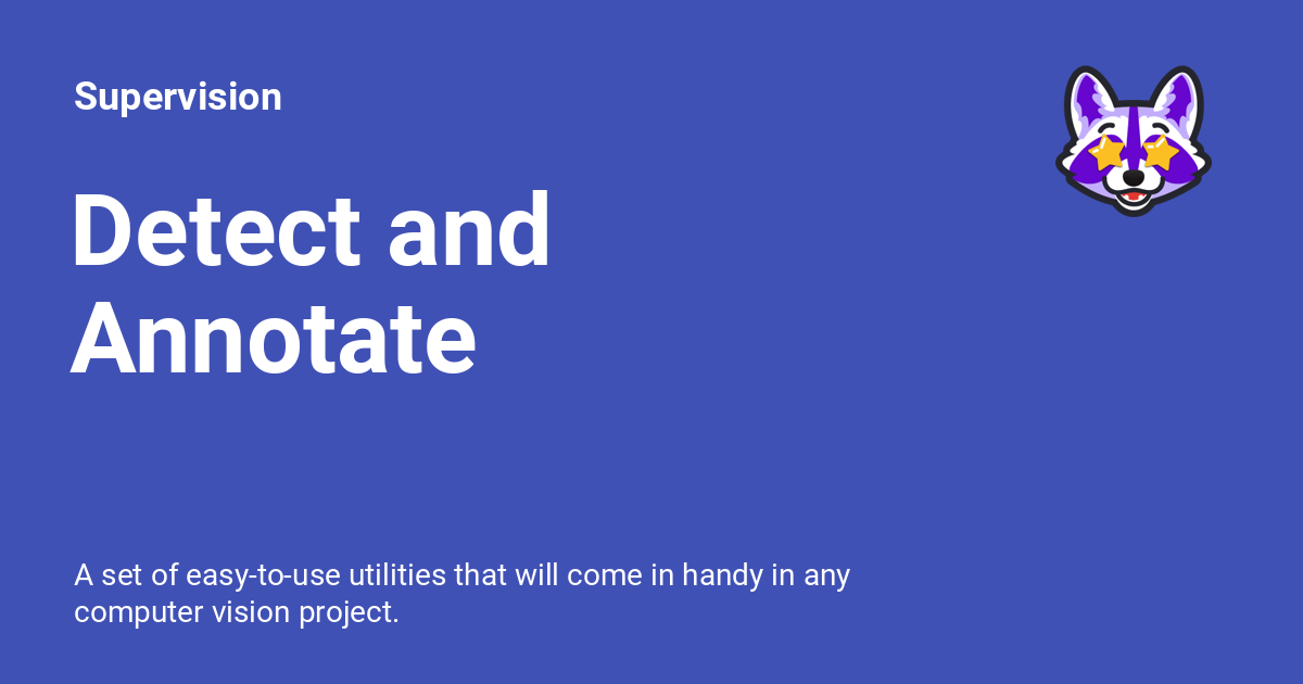 Detect and Annotate - Supervision